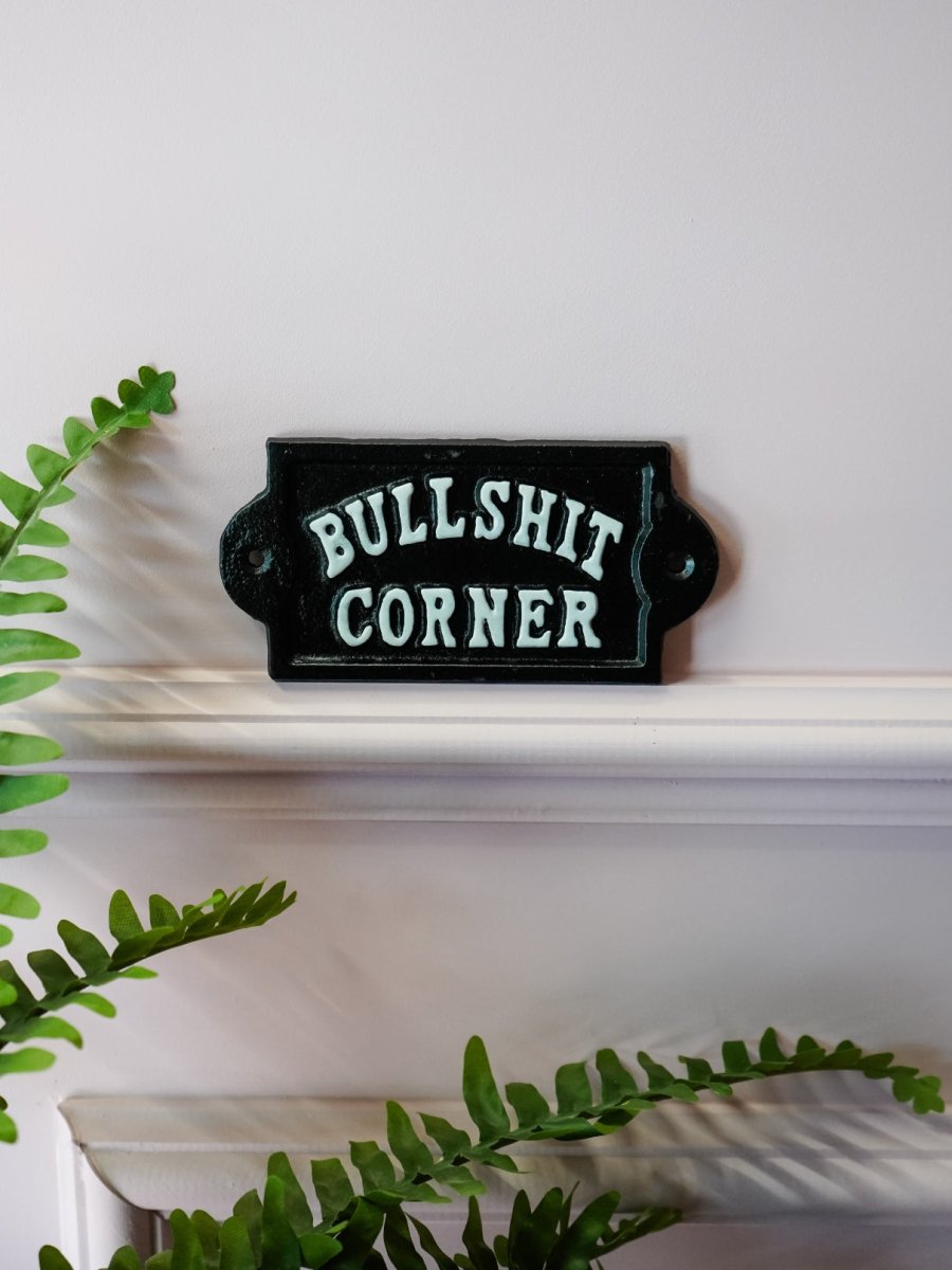 Mini Bullshit Corner Iron Sign | Punk & Poodle – PUNK & POODLE
